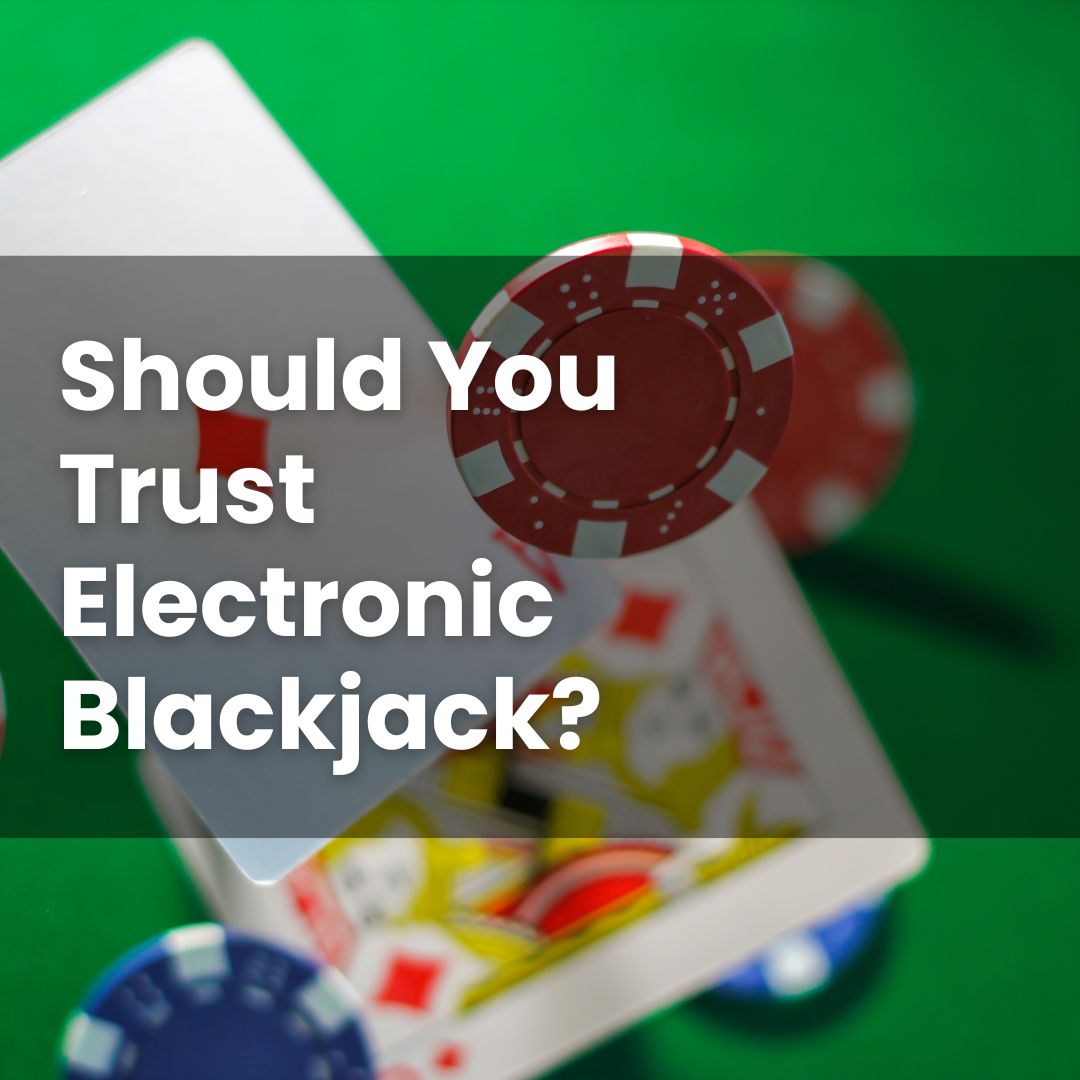 Should You Trust Electronic Blackjack? - Chief Gambler
