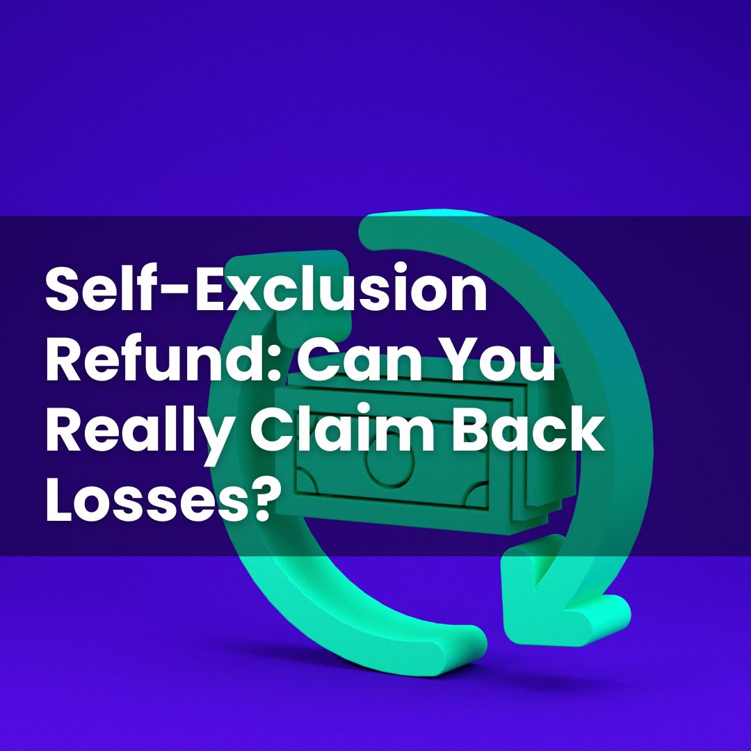 Self-Exclusion Refund: Can You Really Claim Back Losses? - Chief Gambler