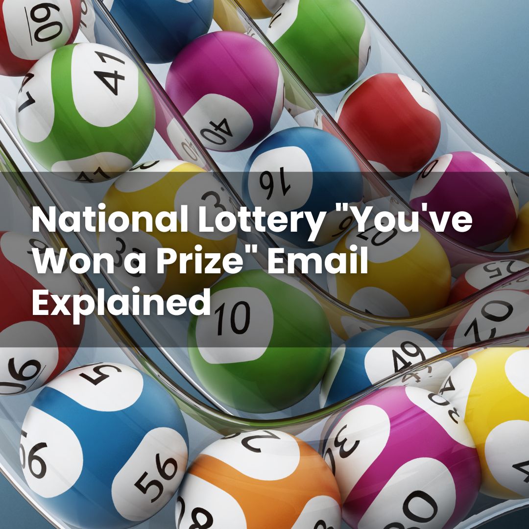 National Lottery "You've Won a Prize" Email Explained - Chief Gambler