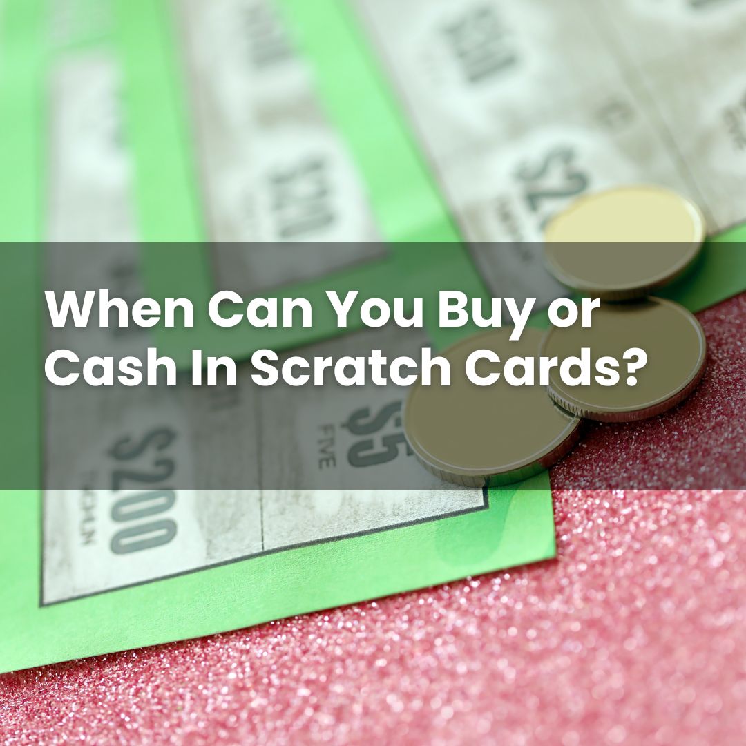 When Can You Buy or Cash In Scratch Cards? - Chief Gambler