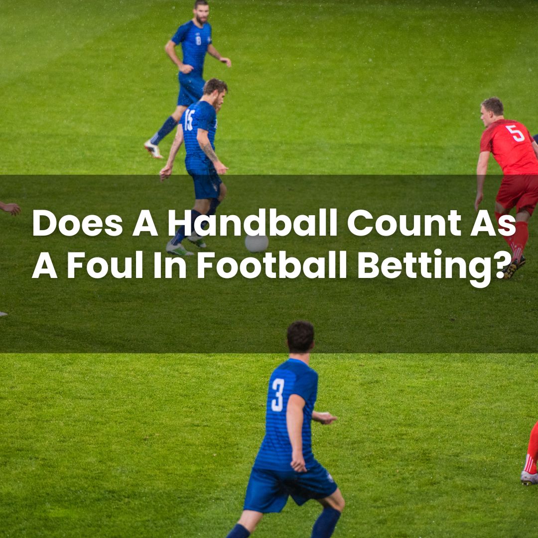 Does A Handball Count As A Foul In Football Betting? - Chief Gambler