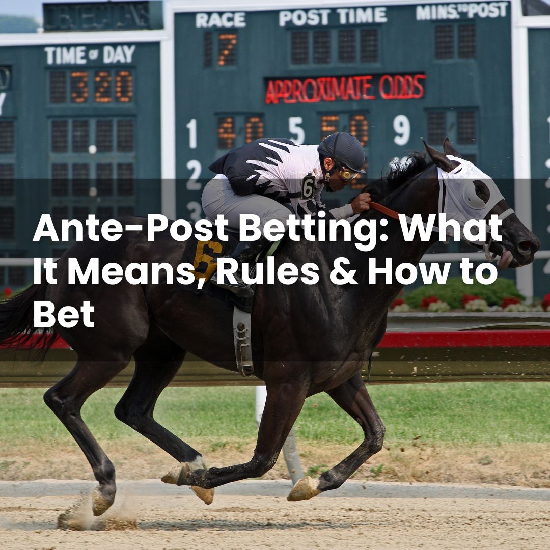 Ante-Post Betting: What It Means, Rules & How to Bet - Chief Gambler