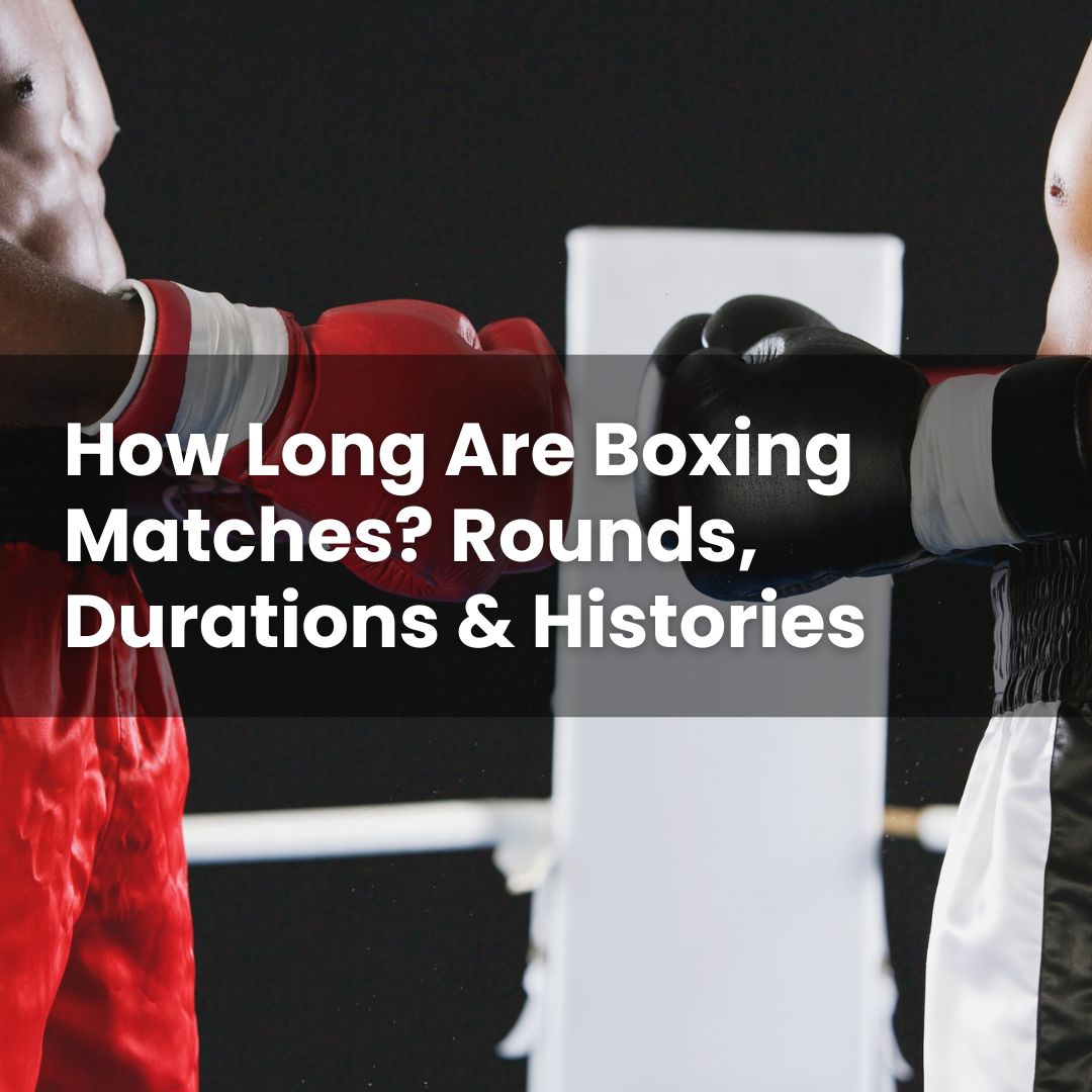 How Long Are Boxing Matches? Rounds, Durations & Histories - Chief Gambler