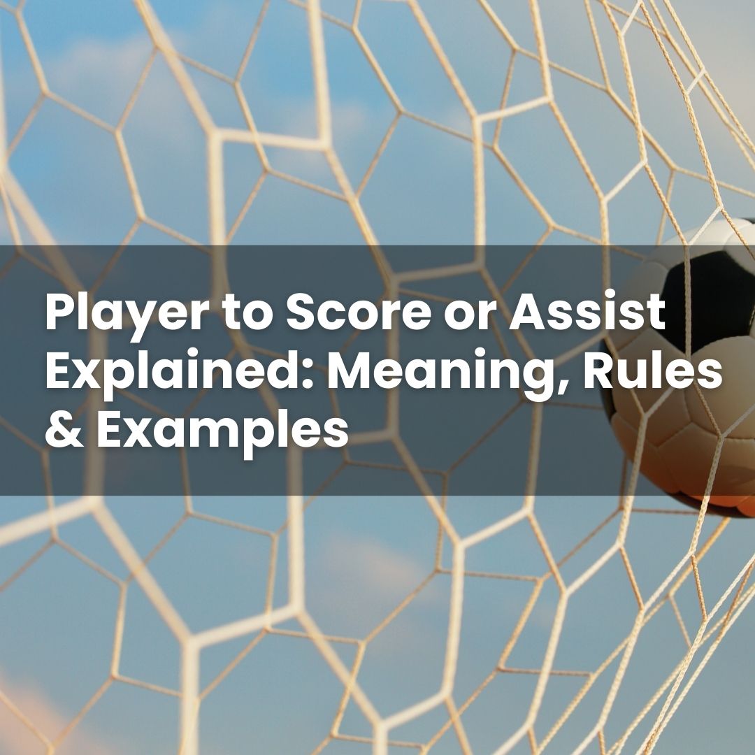 Player to Score or Assist Explained: Meaning, Rules & Examples - Chief ...