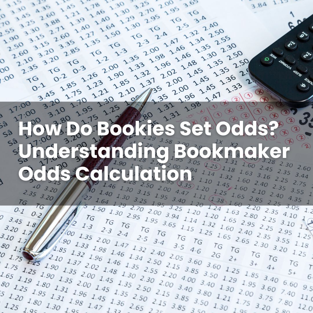 How Do Bookies Set Odds? Understanding Bookmaker Odds Calculation ...